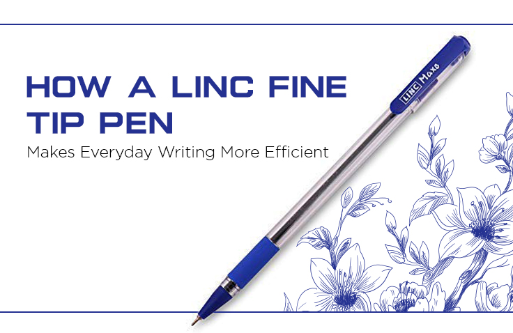 How a Fine Tip Pen makes every day Writing More Efficient - Linc